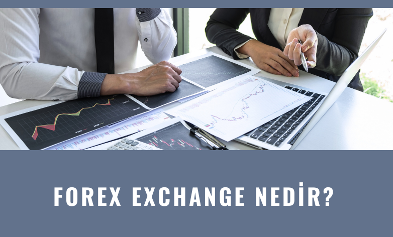 Forex Exchange Nedir? - 2025