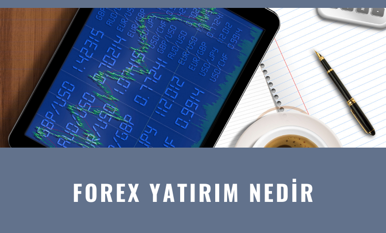Forex Yatırım Nedir - 2025